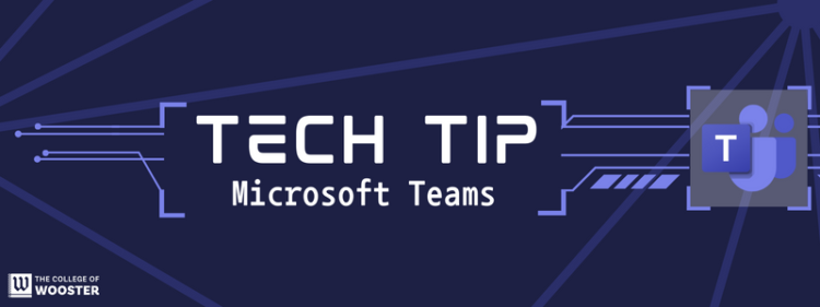 Tech Tip: Teams – Technology@Wooster